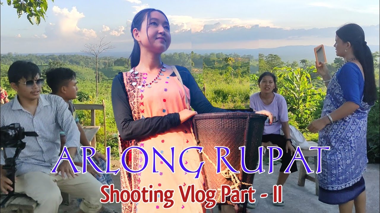 Arlong Rupat Shooting Vlog Part-II | Manimka Kropi | Protima Teronpi | Tissopi's Vlogs - YouTube