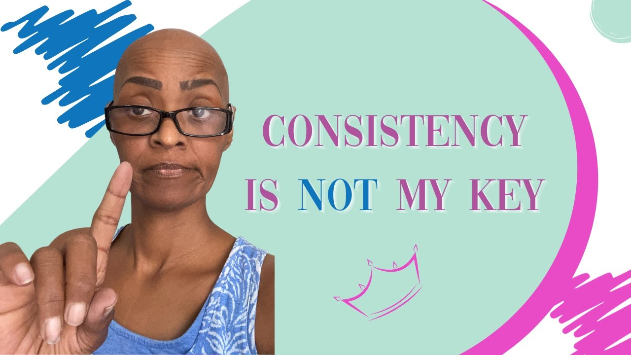 Consistency Is NOT the Key For Me - YouTube