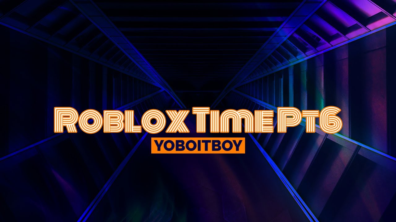 Roblox time 6 - YouTube