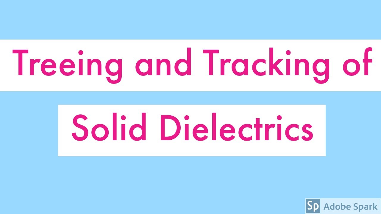 Treeing and tracking of Solid Dielectrics|Solid Dielectric Breakdown ...