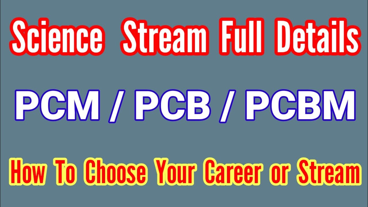 Science Stream Full Details||PCM, PCB & PCBM||What to choose PCM/PCB ...