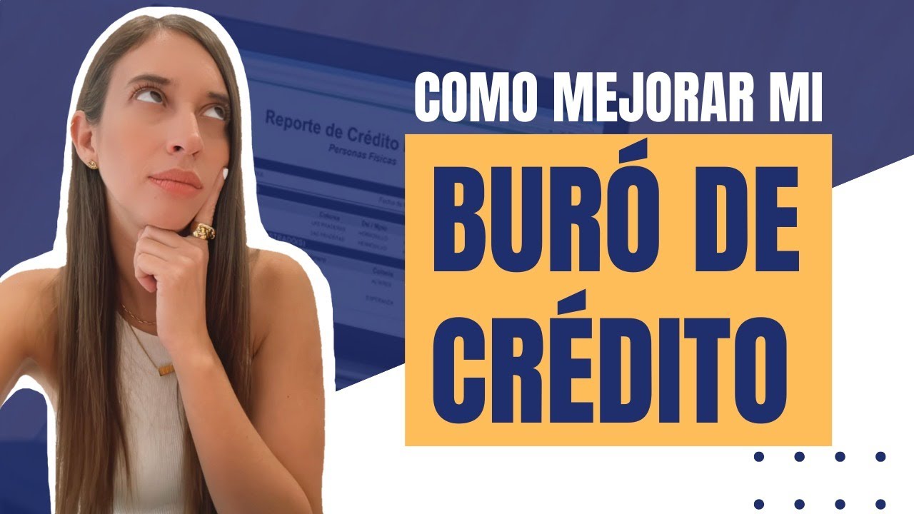 Cómo mejorar mi Buró de crédito - YouTube