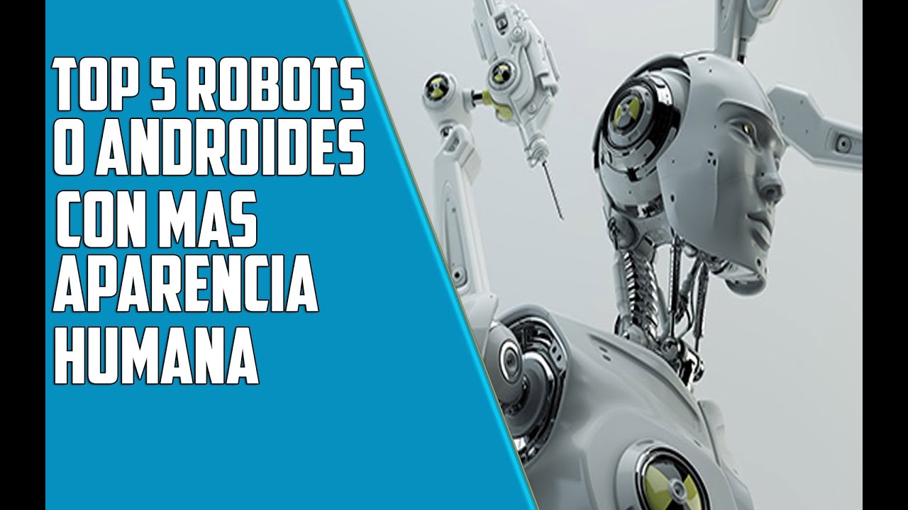 5 Robots/Androides con apariencia mas humana | 5°A - YouTube