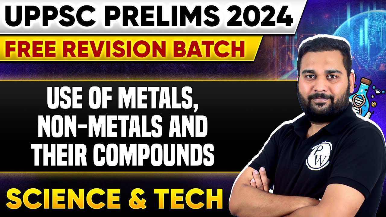 Uses of Metals, Non-metals and Compounds🔥| Science & Tech | UPPSC Prelims 2024 | UPPSC Wallah ...