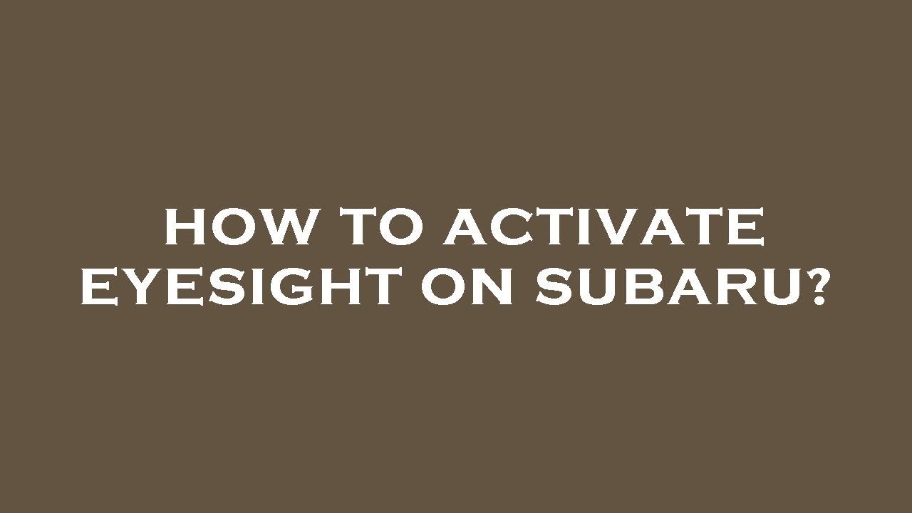 How to activate eyesight on subaru? - YouTube