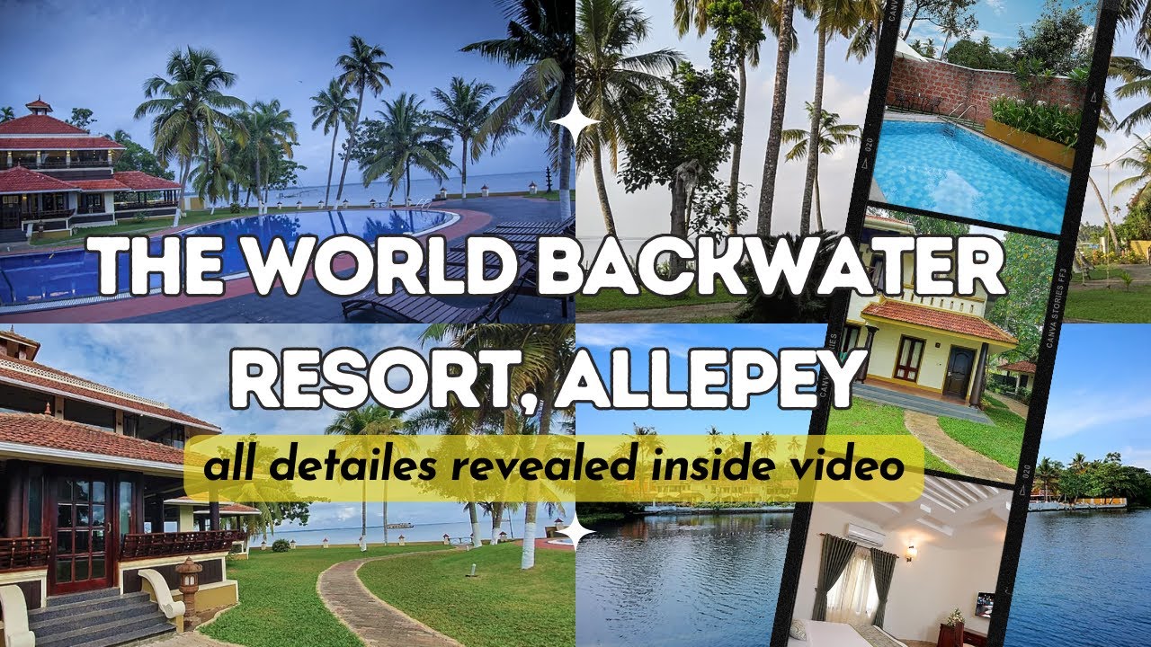 Backwaters and Beyond: The World Backwater Resort Adventure | Allepey ...