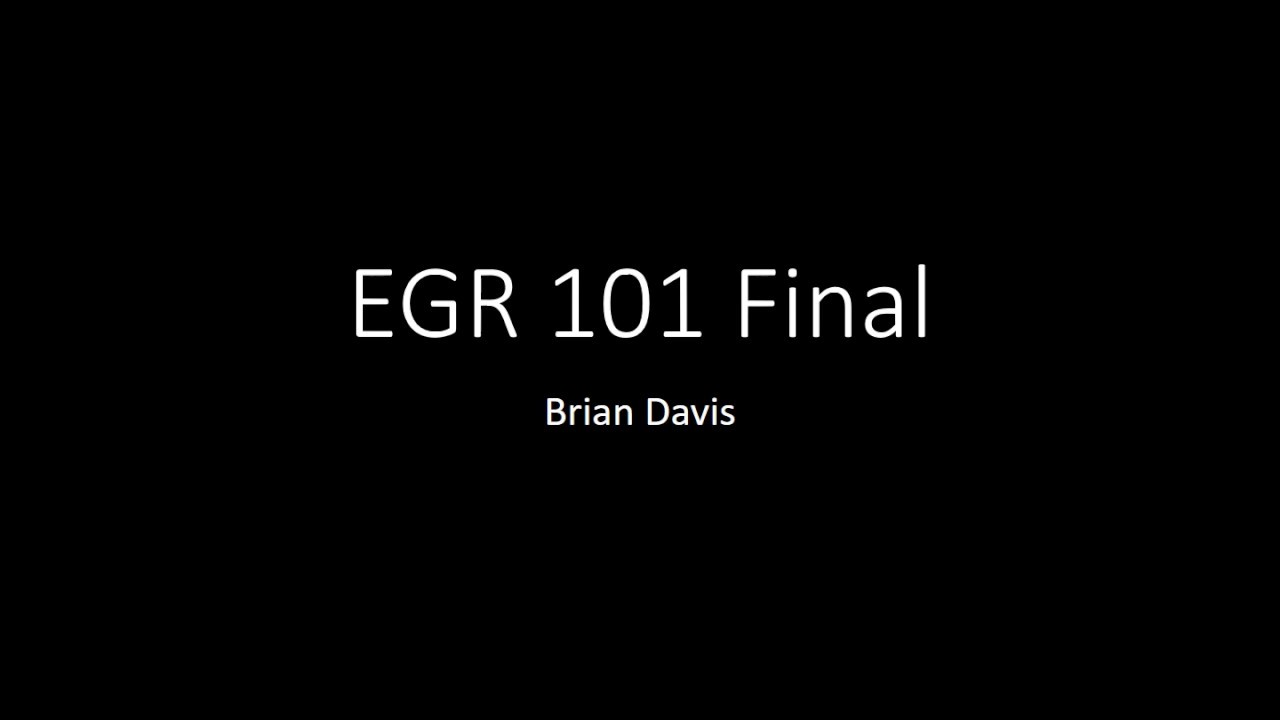 EGR 101 Final - YouTube
