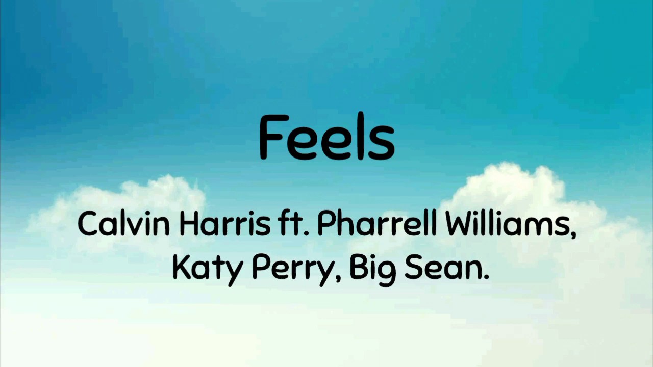 FEELS - CALVIN HARRIS ft PHARRELL WILLIAMS, KATY PERRY, BIG SEAN ...