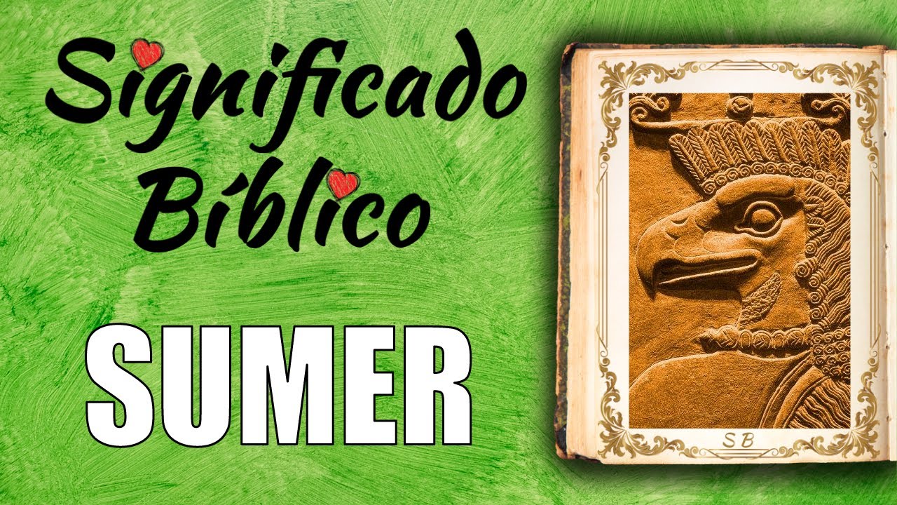 Sumer Significado Bíblico | ¿Qué Significa Sumer en la Biblia? 🙏 - YouTube