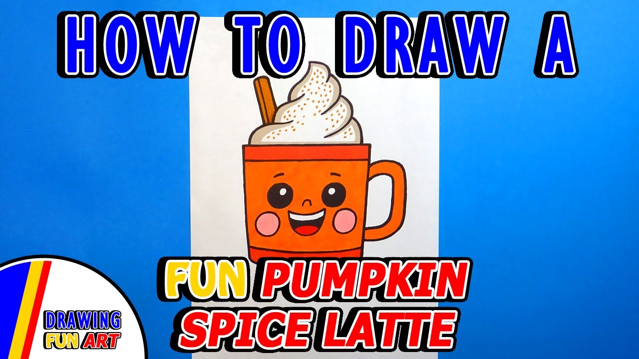How To Draw A Fun Pumpkin Spice Latte - YouTube