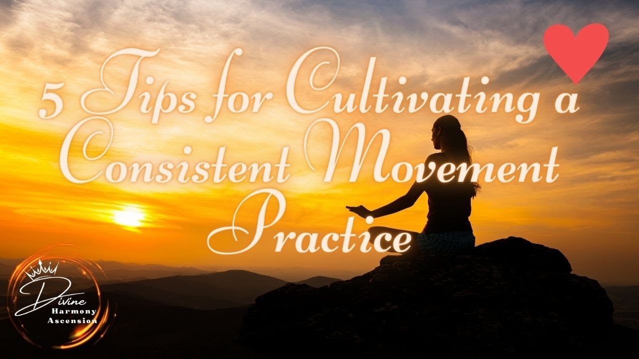 5 Tips for Cultivating a Consistent Movement Practice - YouTube
