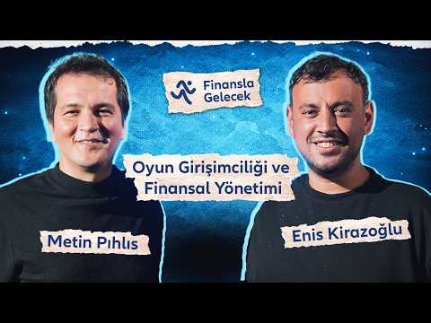 Oyun Geliştirmenin Maliyeti: Metin Pıhlıs & Enis Kirazoğlu ile Finansla Gelecek
