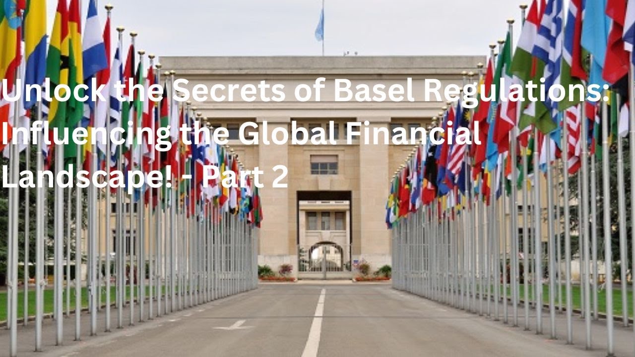 Unlock the Secrets of Basel Regulations: Influencing the Global ...