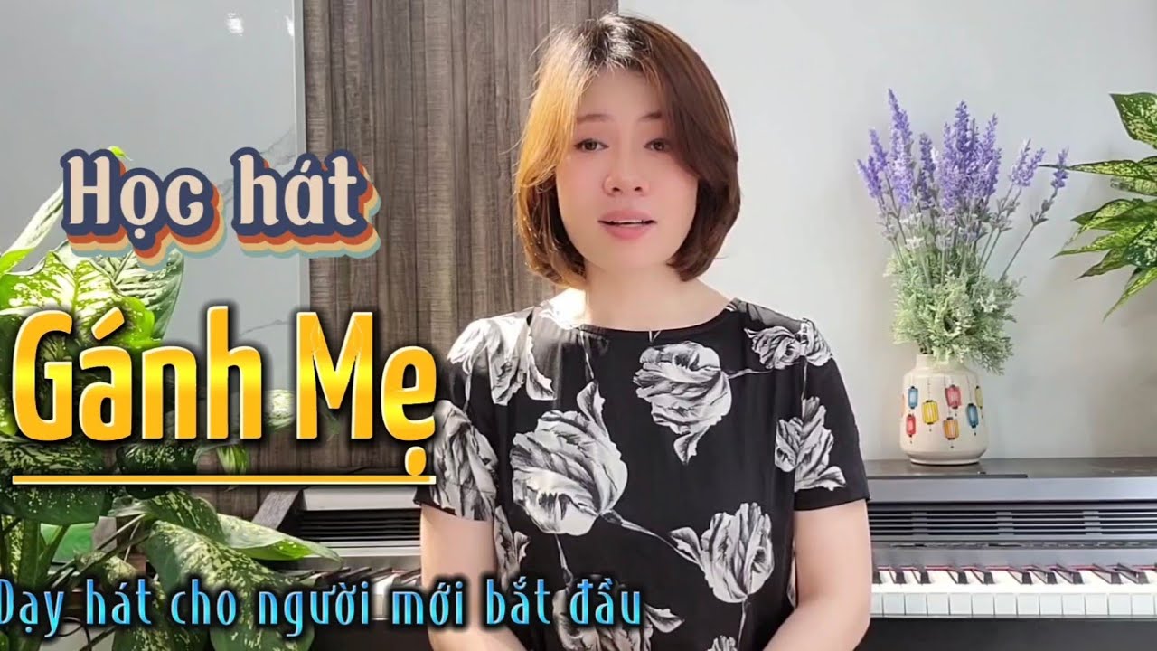 Học hát GÁNH MẸ - Nhạc: Q.Beem, thơ: Minh Nhật |Thanh Nhạc P. Hương - Dạy hát cho người mới bắt ...