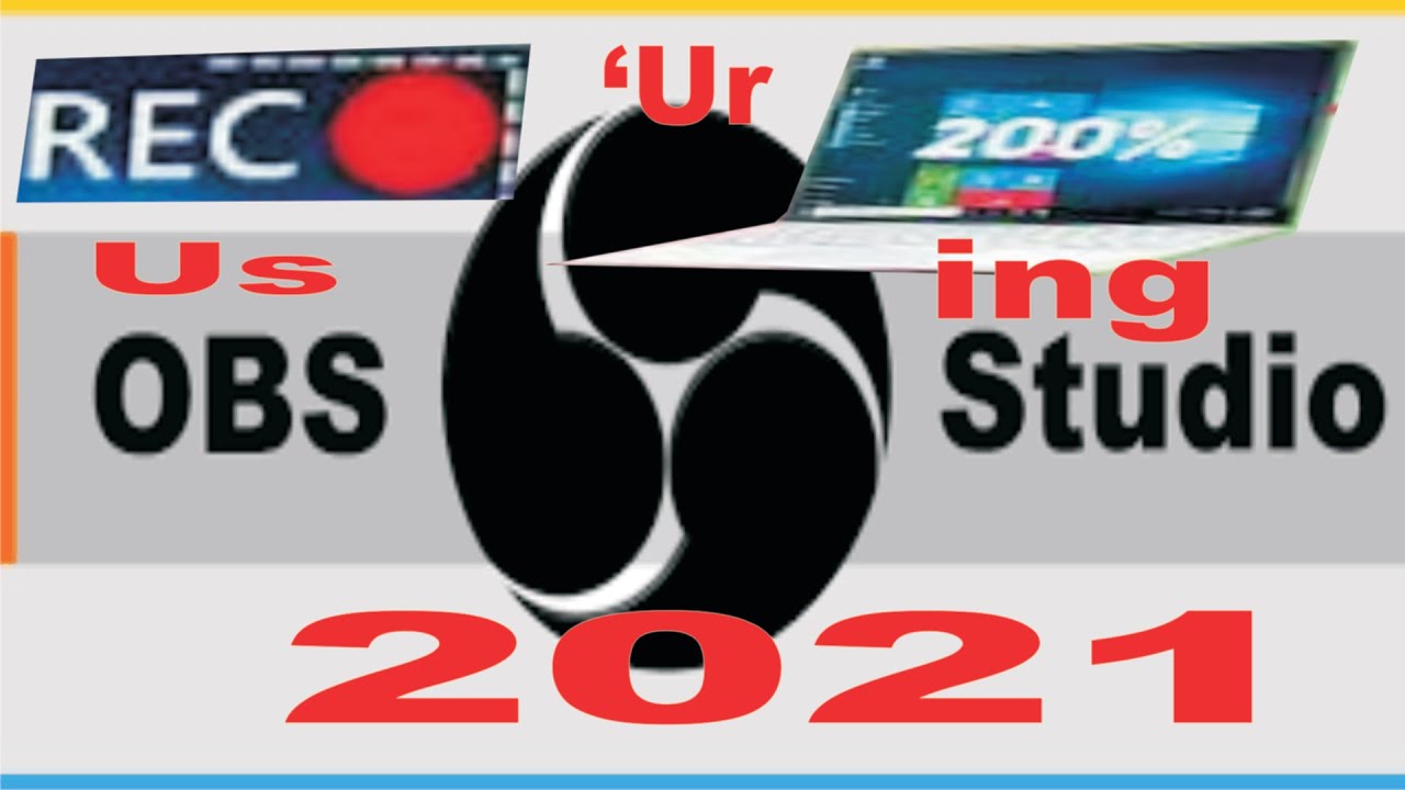 How To Record Your Computer Screen Using OBS Studio ( 2021 Guide ...