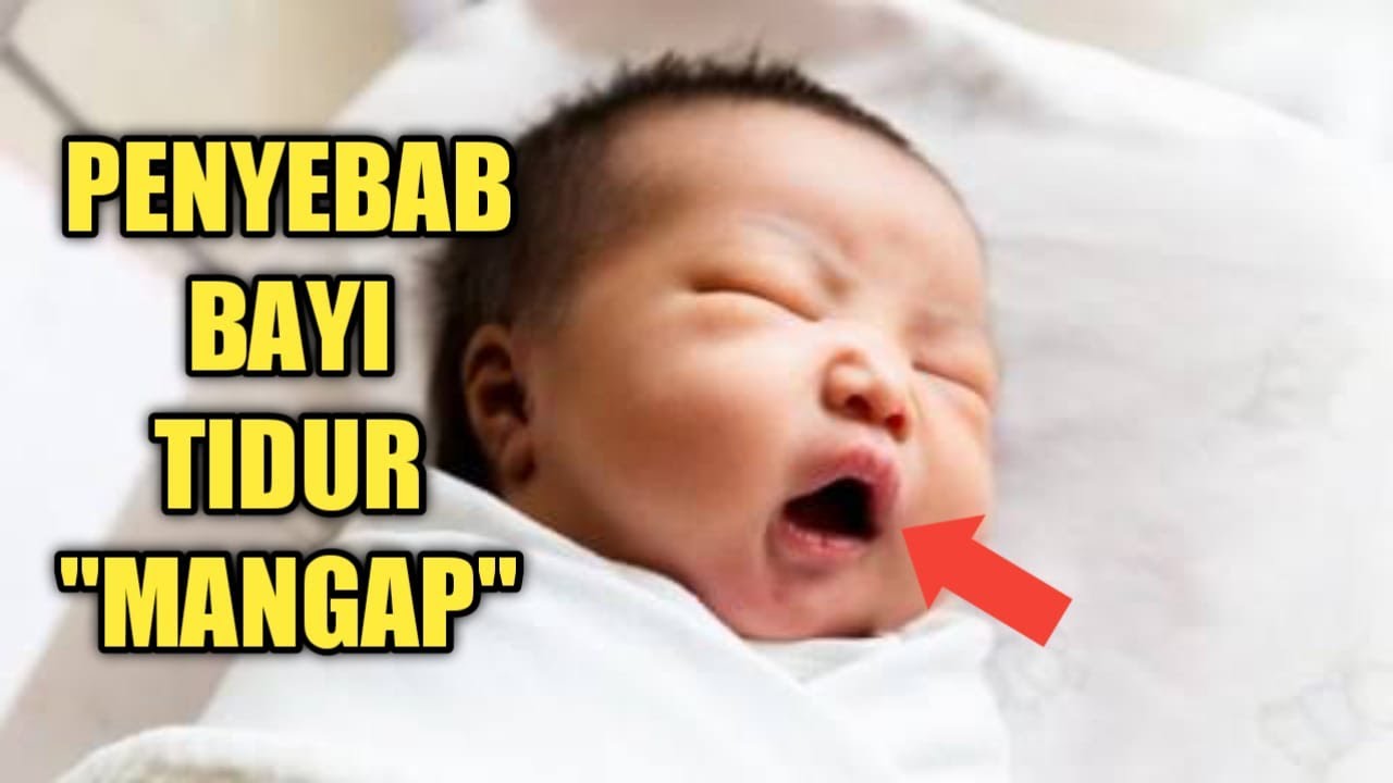 Penyebab Bayi Tidur dengan Mulut Terbuka - YouTube