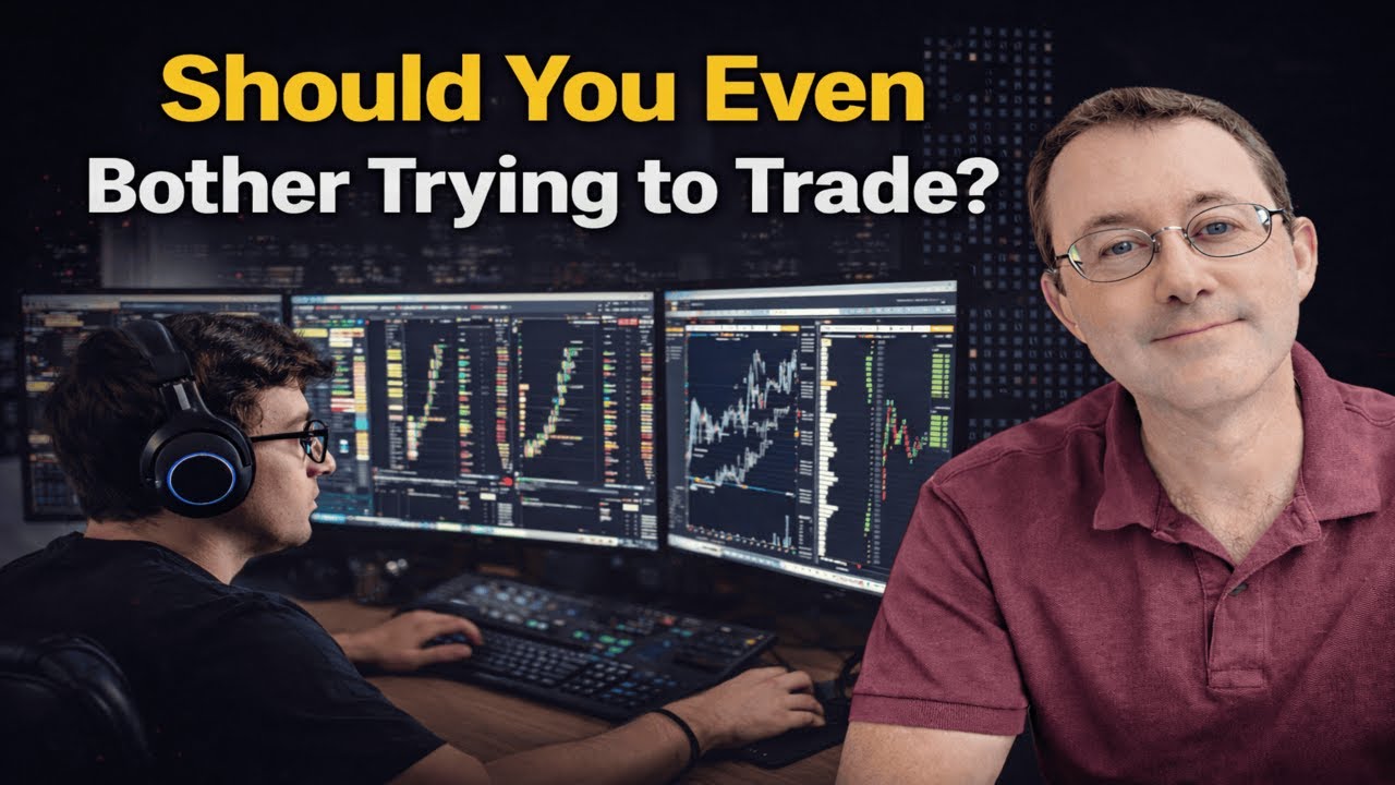 The Tough Reality: Should You Even Bother Trying to Trade? - YouTube