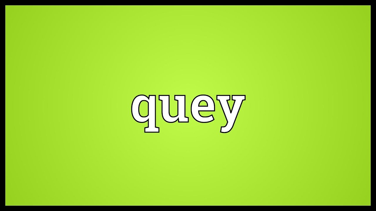 Quey Meaning - YouTube