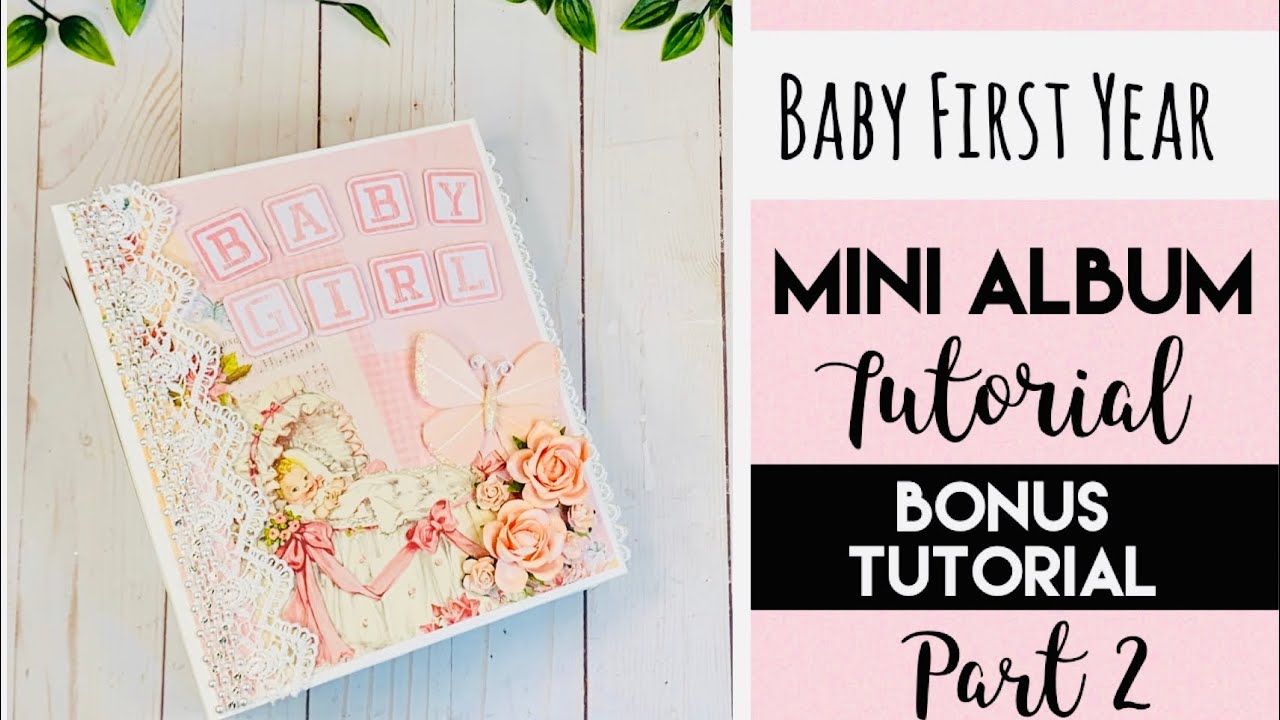 Baby First Year Mini Album - Part 2 | Bonus Tutorial - YouTube