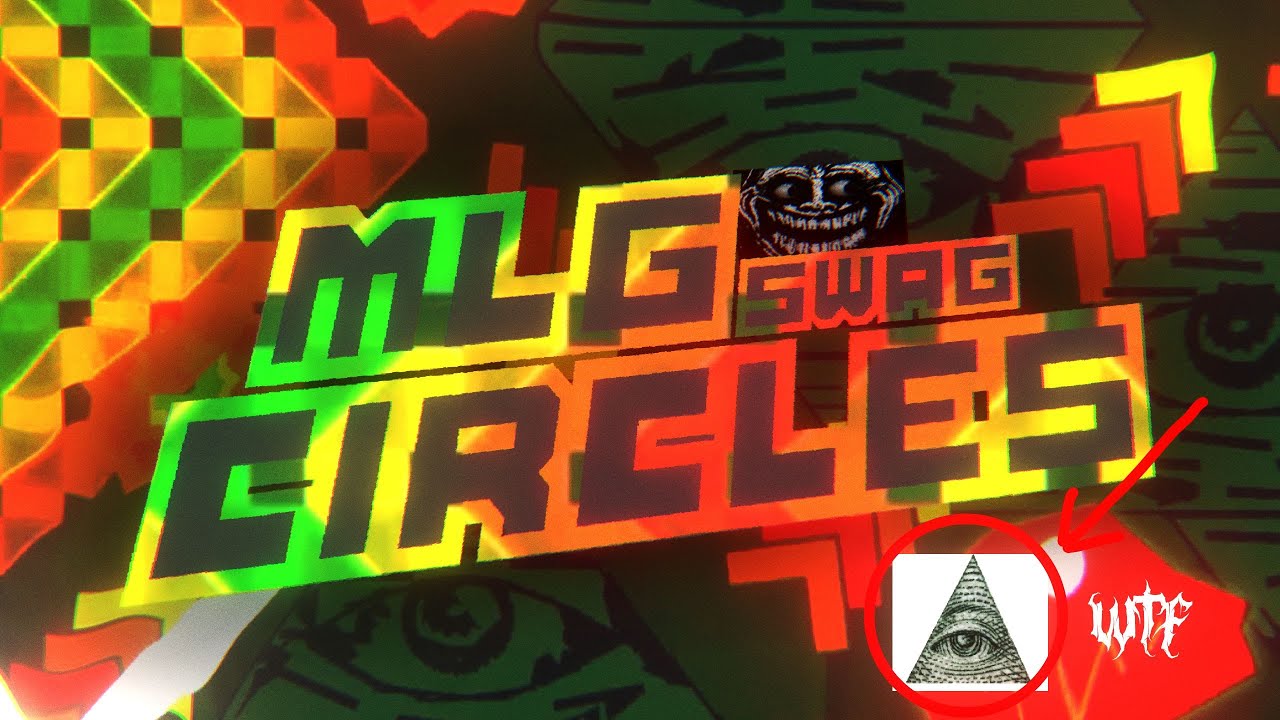 Mlg Swag Circles By JKM GD, Mistik and GhostXan [VERIFIED 8)))] - YouTube