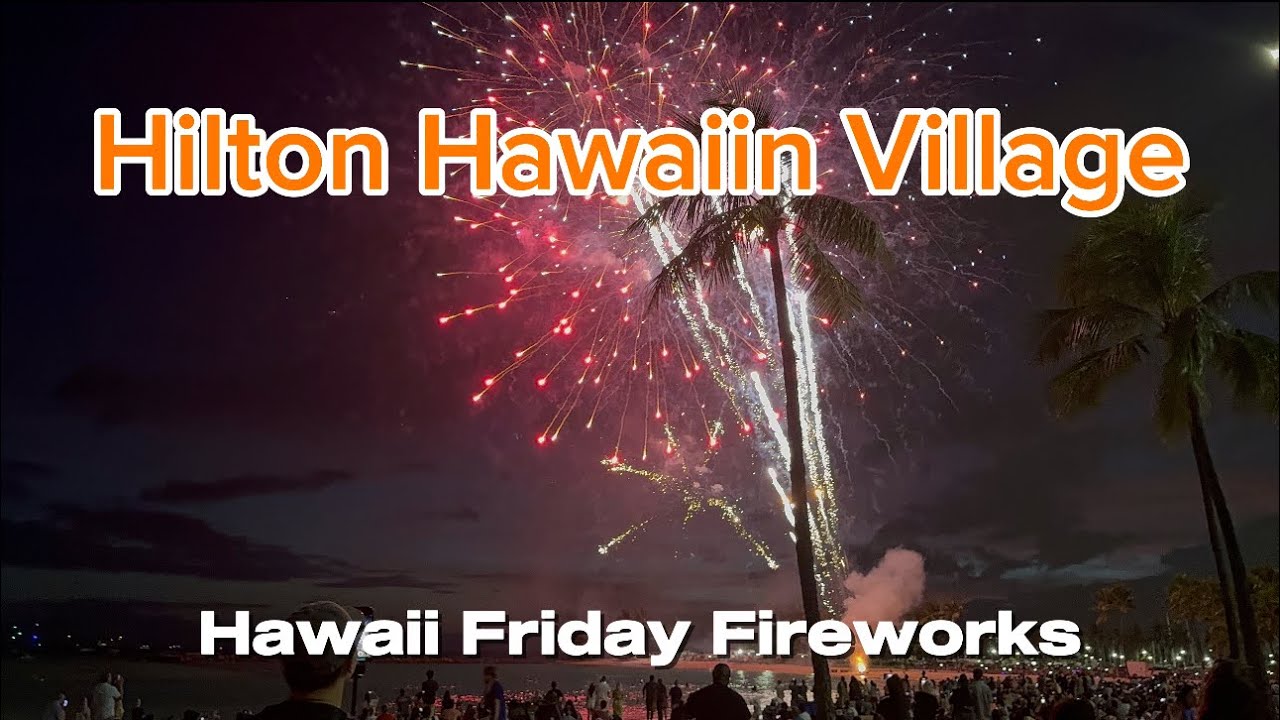 Hawaii Friday Night Fireworks show at Hilton Hawaiin Village | Waikiki ...
