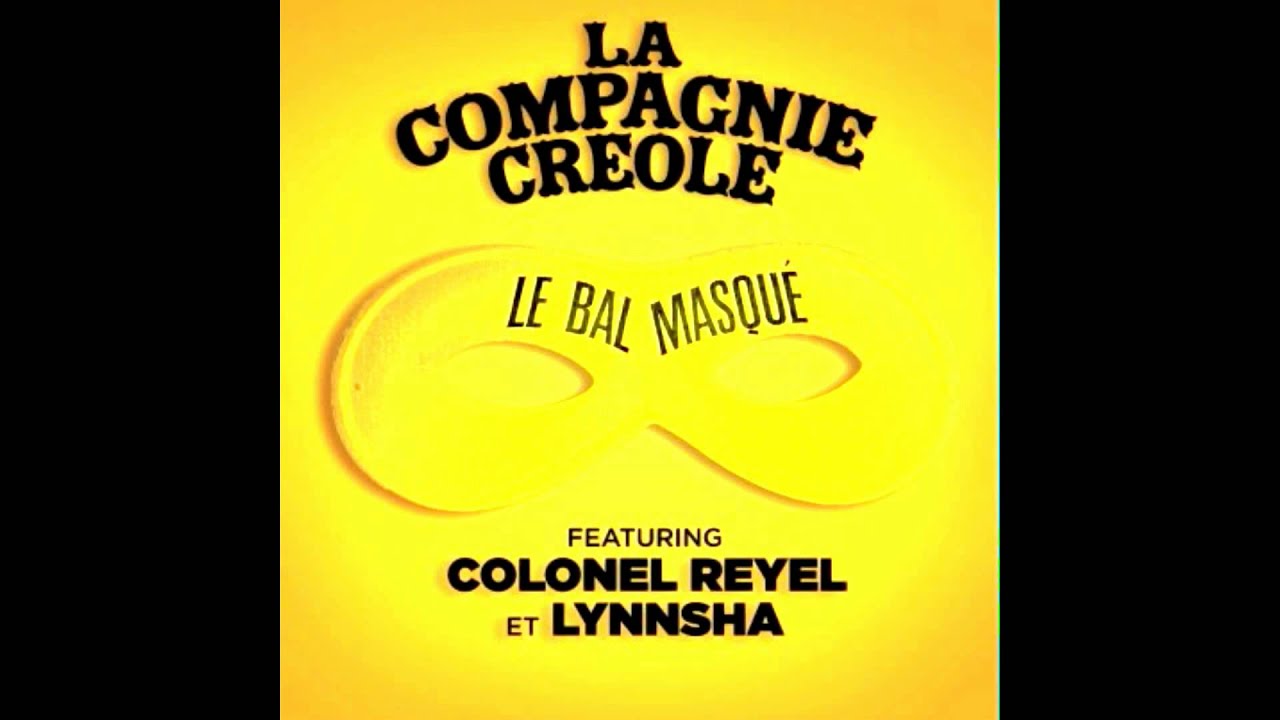 La Compagnie Créole Feat Colonel Reyel Lynnsha Le Bal Masqué (Audio HQ ...
