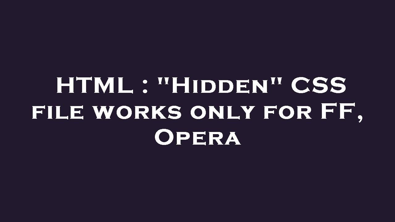 HTML : "Hidden" CSS file works only for FF, Opera - YouTube