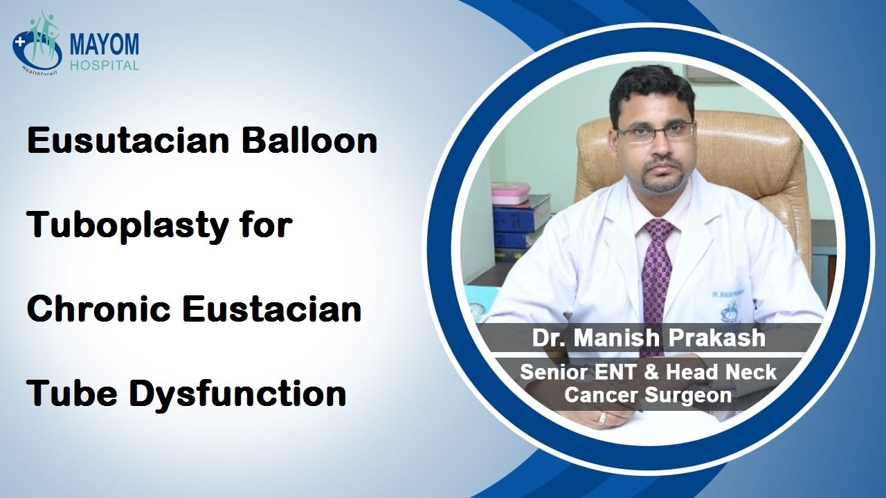 Eustachian balloon tuboplasty for Chronic Eustachian tube dysfunction ...