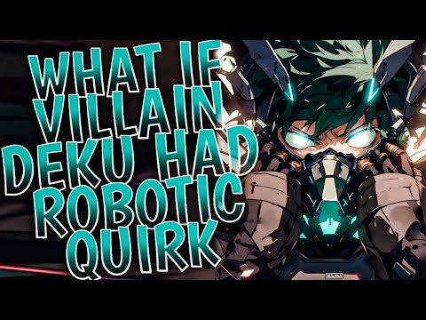 What if Villain Deku had Robotic Quirk || PART 1 || - YouTube