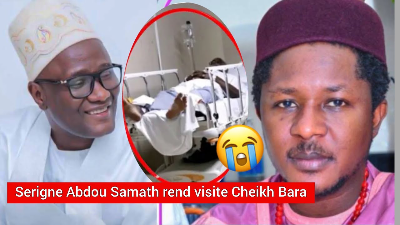 Urgent : Cheikh Bara Ndiaye n’est plus à l’urgence , Serigne Abdou Samath recommande de rompre ...