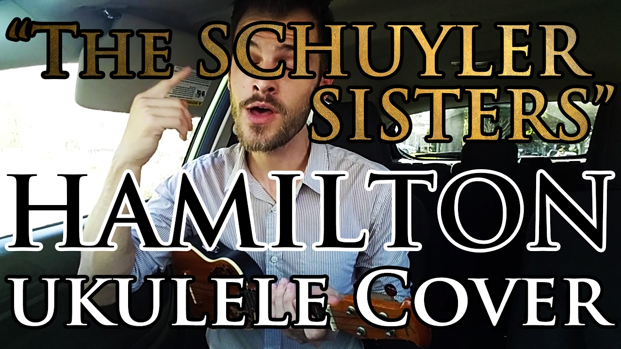 "The Schuyler Sisters" - Hamilton - Ukulele Cover - Alex Denney - YouTube