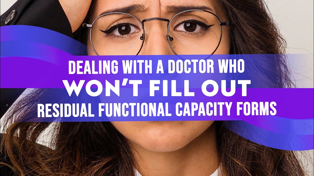 Dealing with a Doctor Who Won't Fill Out Residual Functional Capacity ...