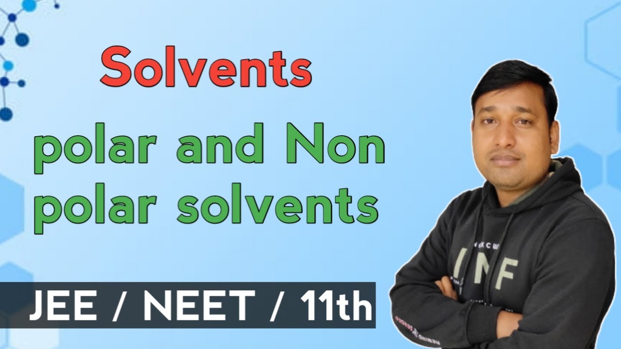 Solvents| polar solvent and Non polar solvent |polar protic solvent and ...