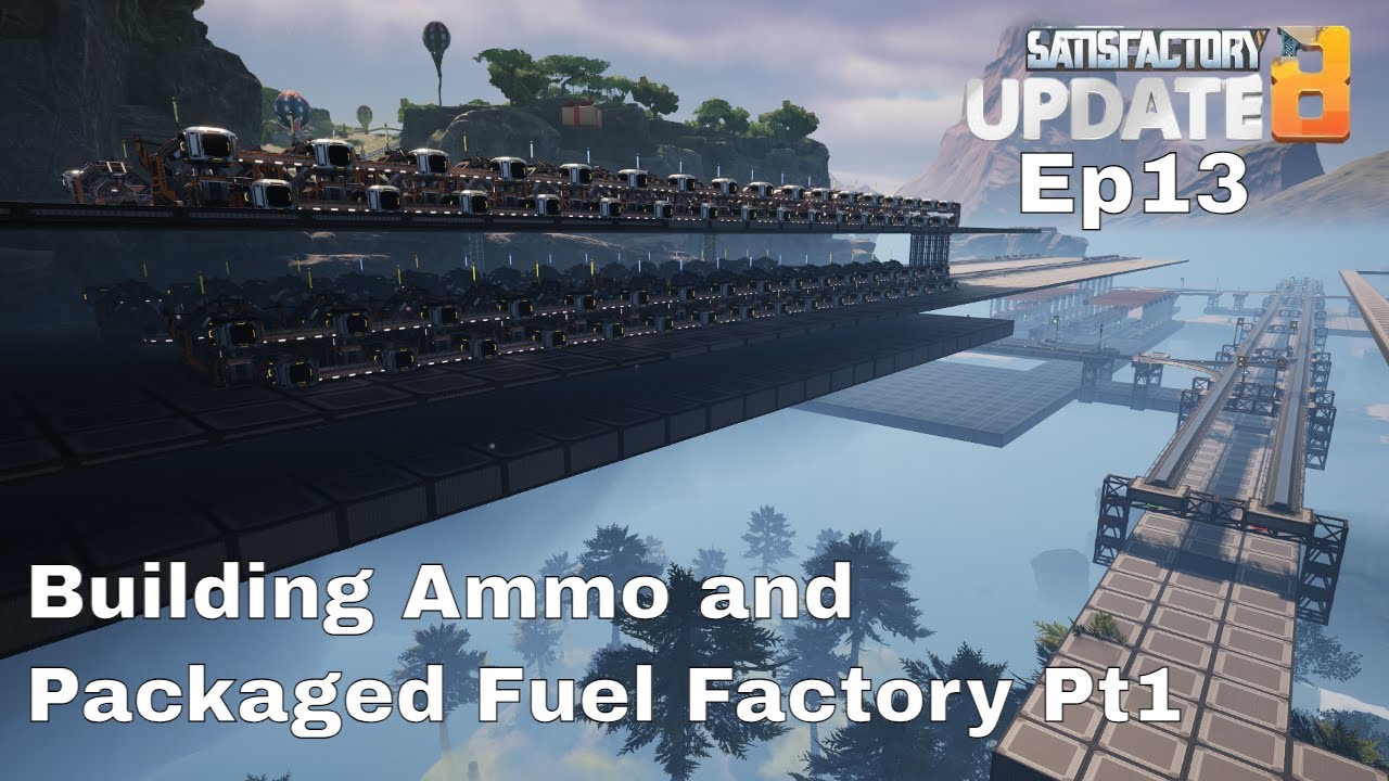 Building Ammo and Packaged Fuel Factory Pt1 - Ep 13, Satisfactory ...