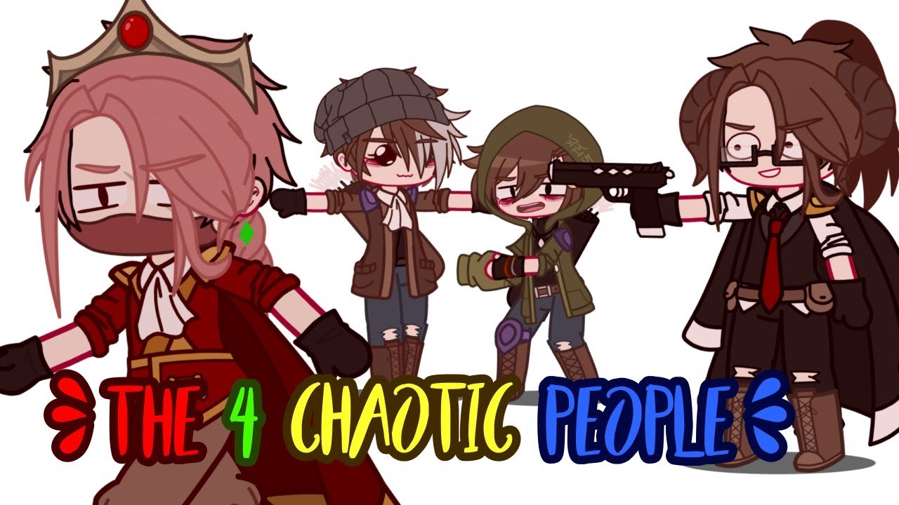 The 4 Chaotic People - YouTube