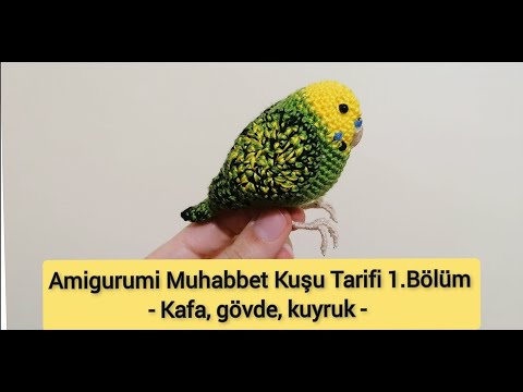 Amigurumi Muhabbet Kuşu Tarifi 1.Bölüm- kafa, gövde, kuyruk-