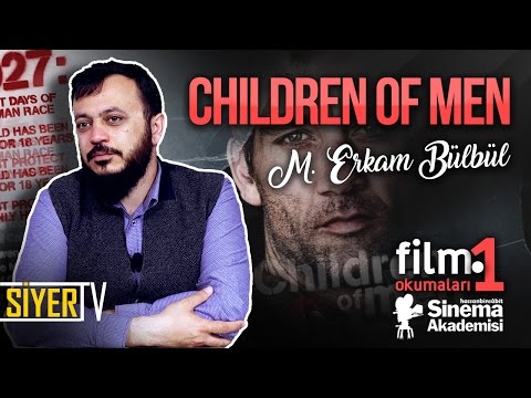 Children Of Men - Son Umut (Alfonso Cuarón) | M. Erkam Bülbül (Film Okumaları 1)