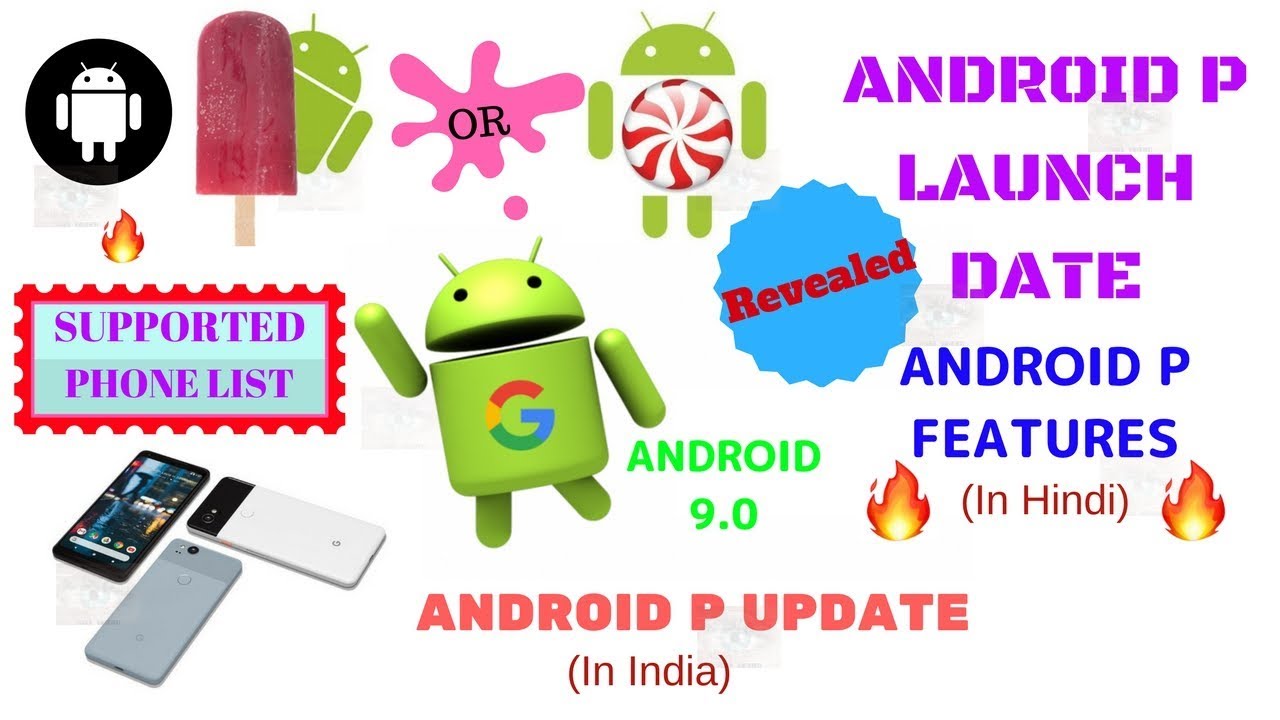 Android P Launch Date Android P Features Android P Full Form Android Android P Launch Date Android P Features Android P Full Form Android
