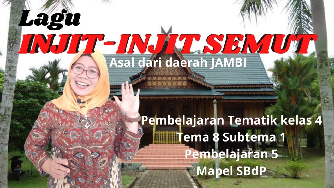 Lagu INJIT-INJIT SEMUT asal dari Jambi || PEMBELAJARAN KELAS 4 TEMA 8 ...