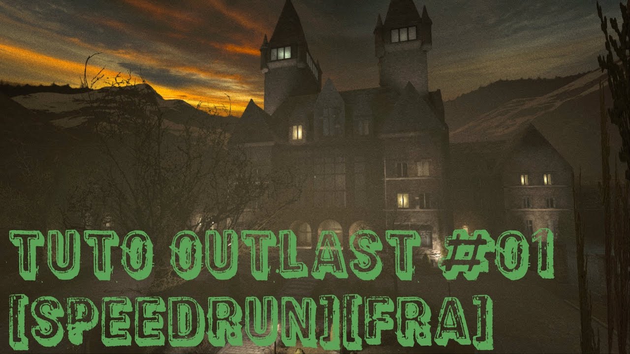 [Tutorial] #01 OUTLAST SPEEDRUN ALL CHAPTERS [FRA] - YouTube