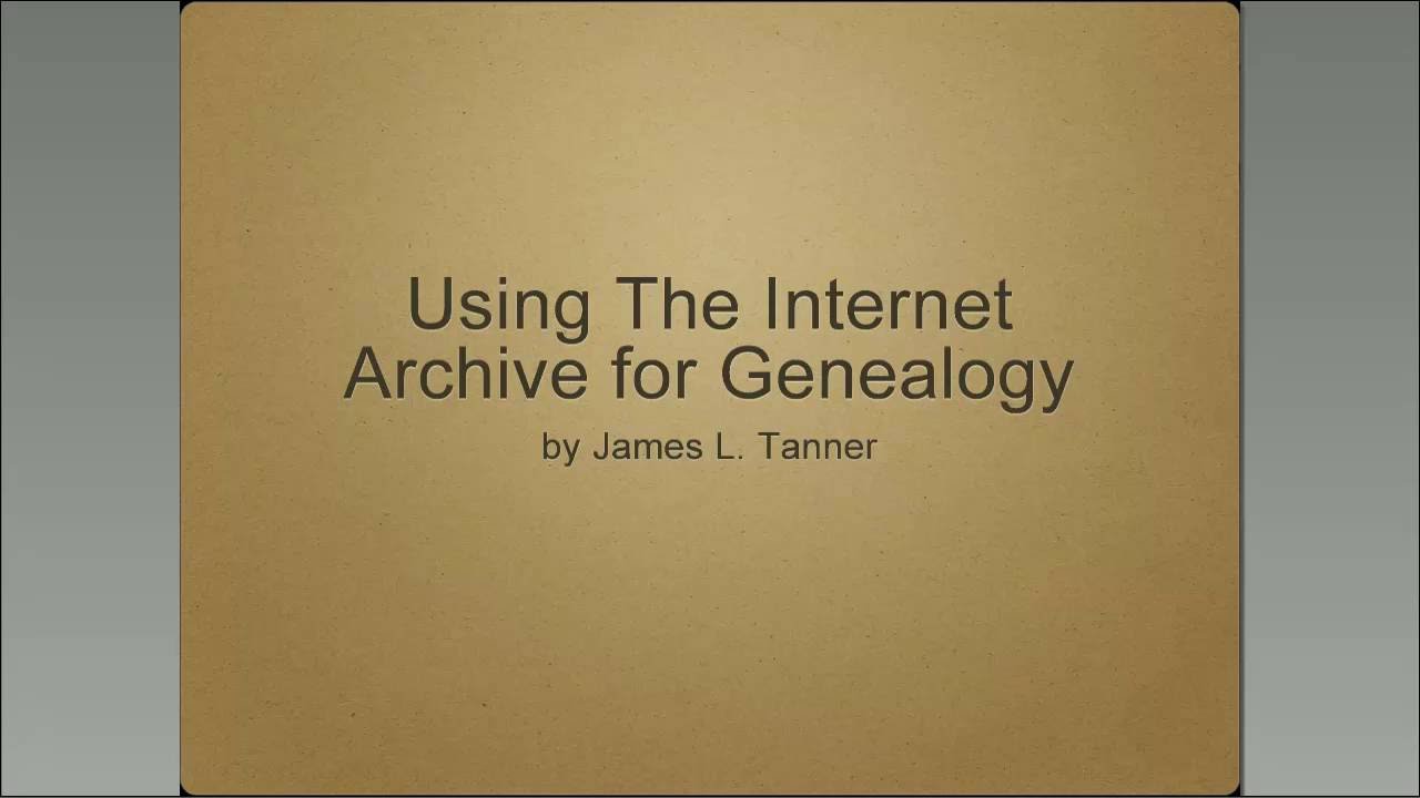 Using the Internet Archive for Genealogy - James Tanner - YouTube