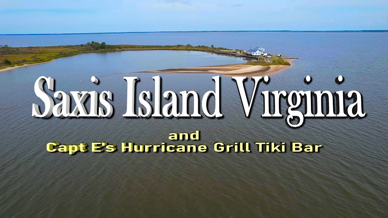 Saxis Island Virginia and Capt E's Hurricane Grill and Tiki Bar - YouTube