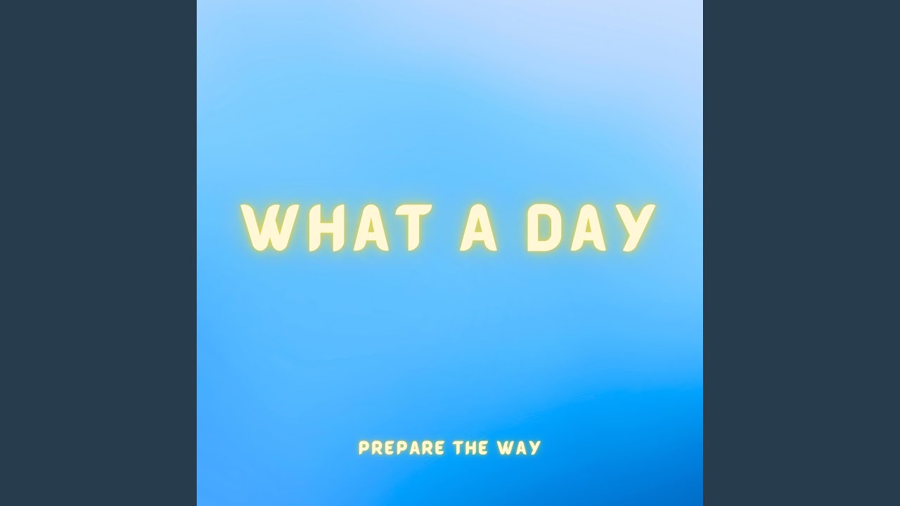 What A Day - YouTube
