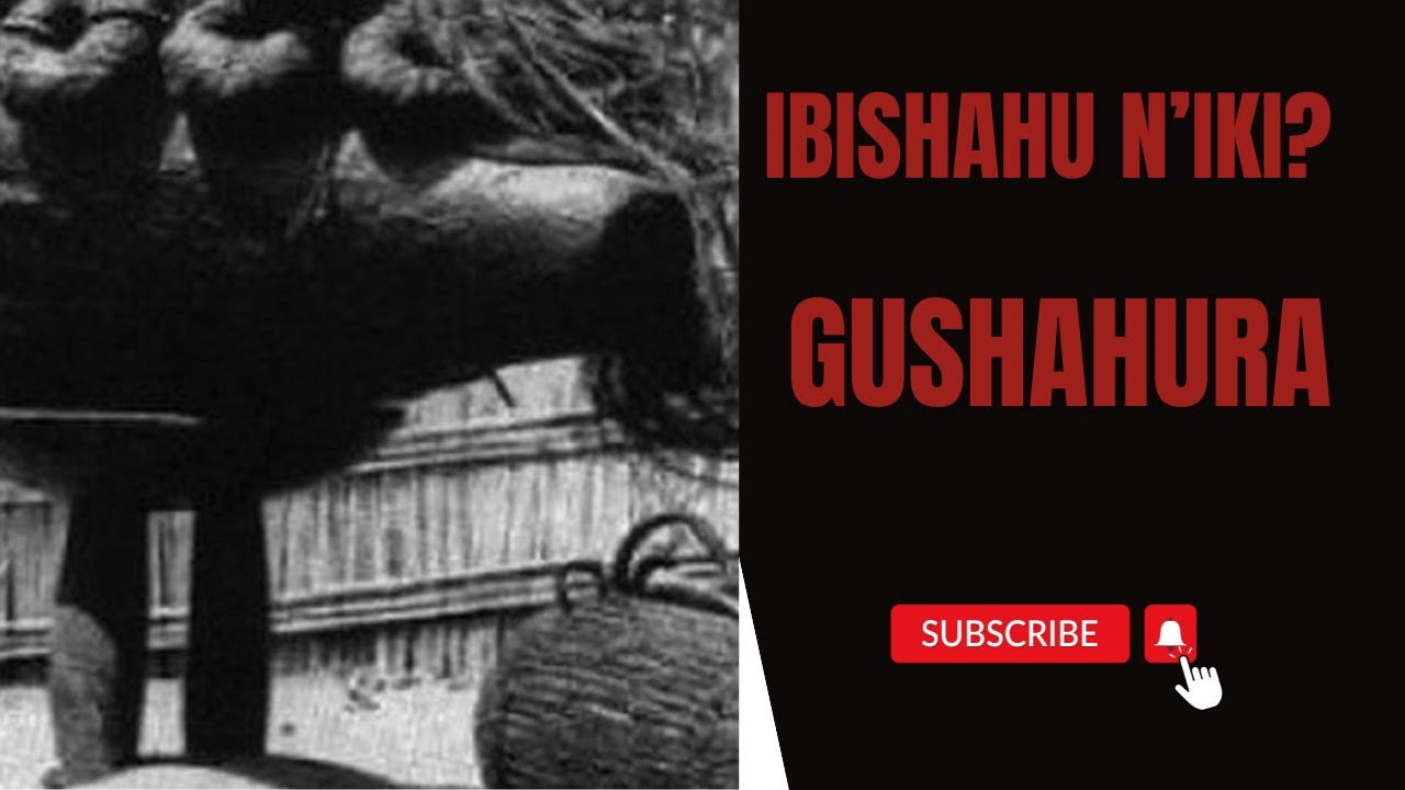 IBIKANYITO: IBISHAHU N'IKI ?/GUSHAHURA/IMBOROZABAGENI N'AMABYARIRO ...