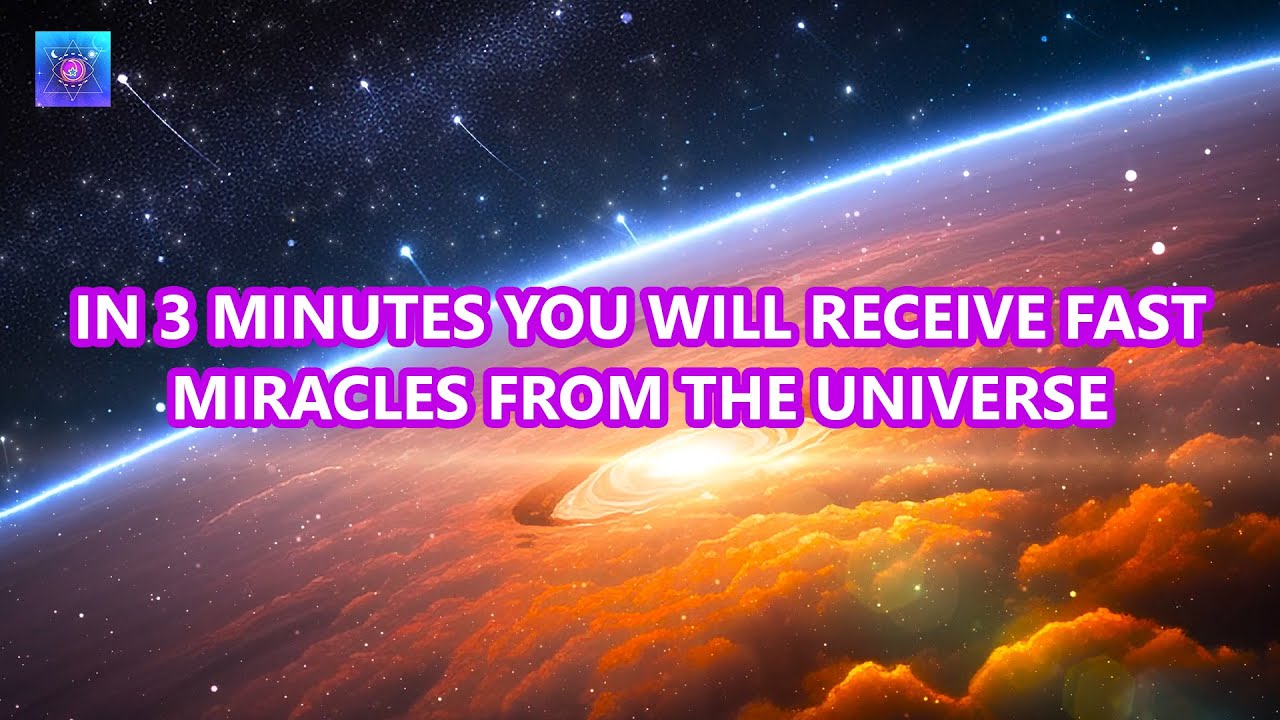 In 3 minutes You will Receive Fast Miracles From The Universe ☀ Receive ...