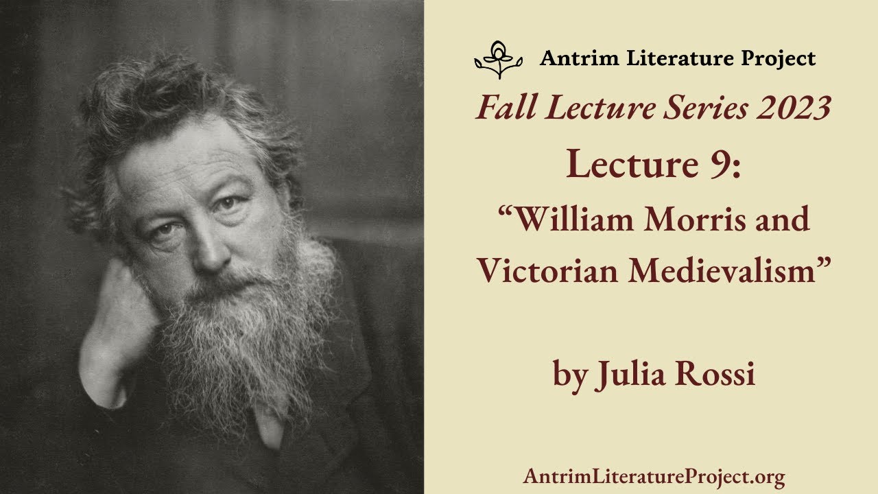 Lecture 9 | William Morris and Victorian Medievalism | Julia Rossi ...