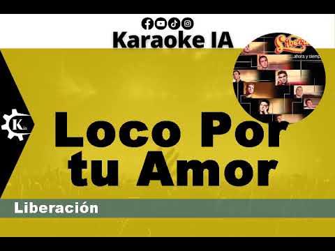 Liberación - Loco Por tu Amor - Karaoke - YouTube
