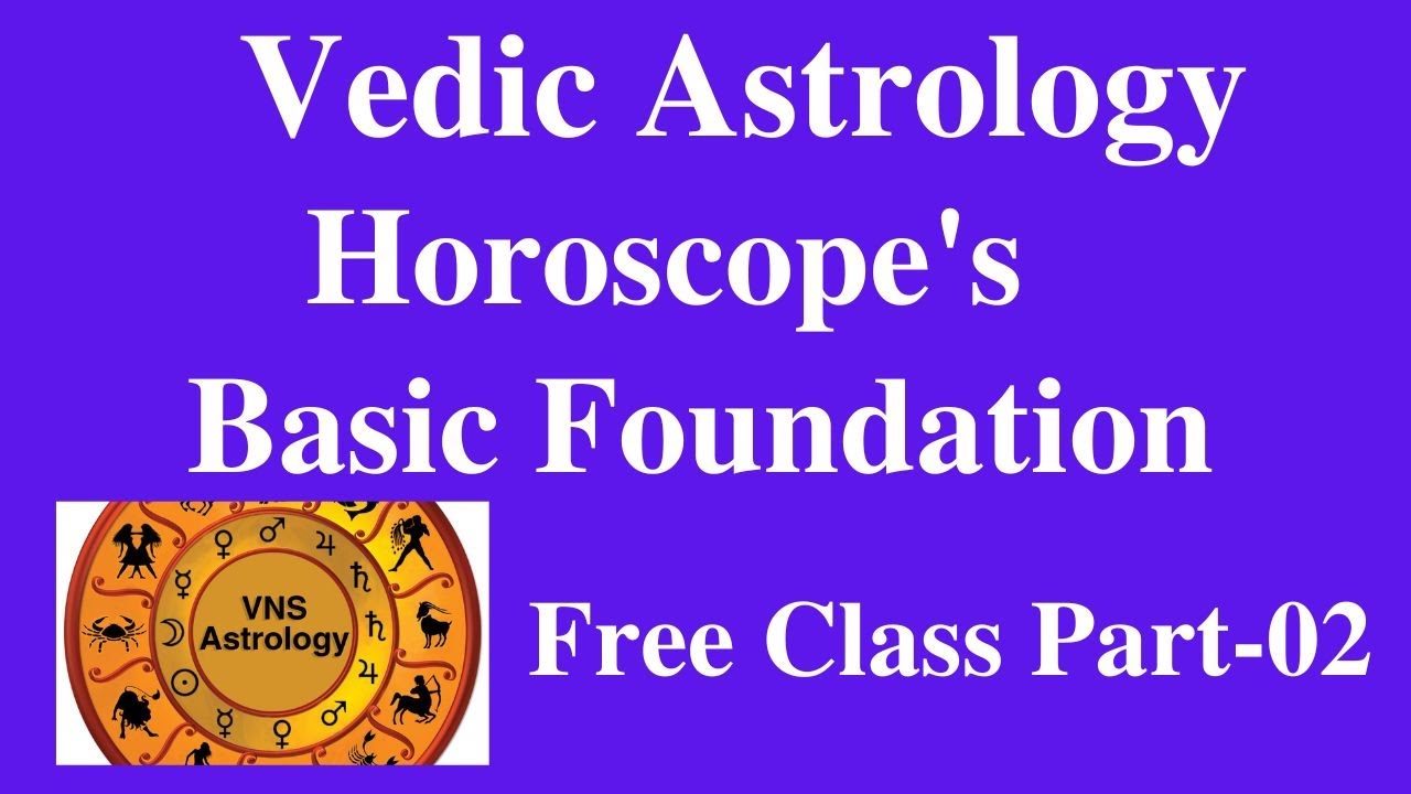 Vedic Astrology Horoscope's Basic Foundation Free Class Part-02 - YouTube