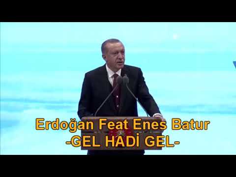 Erdoğan FT Enes Batur gel hadi gel