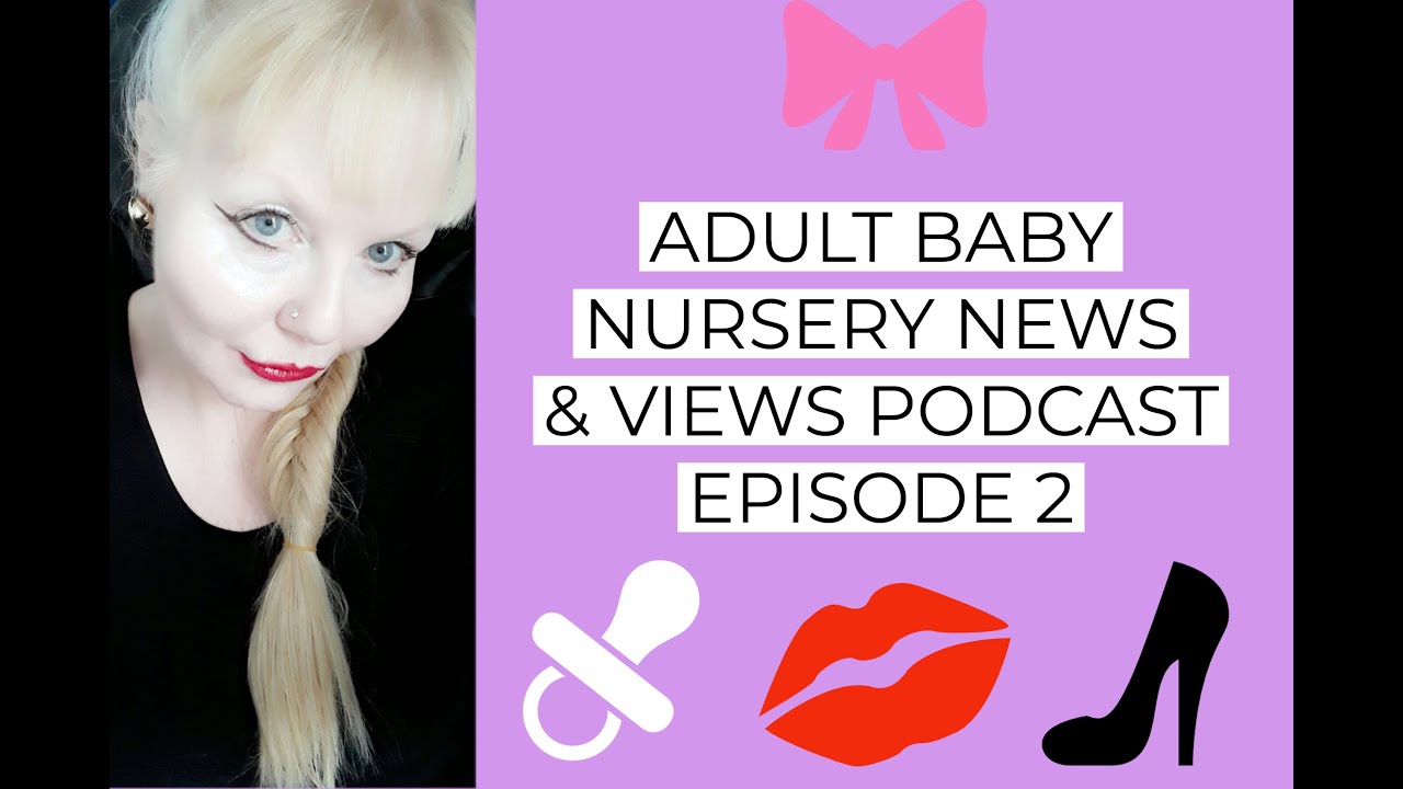 Adult Baby Nursery News & Views PODCAST Episode 2 - YouTube